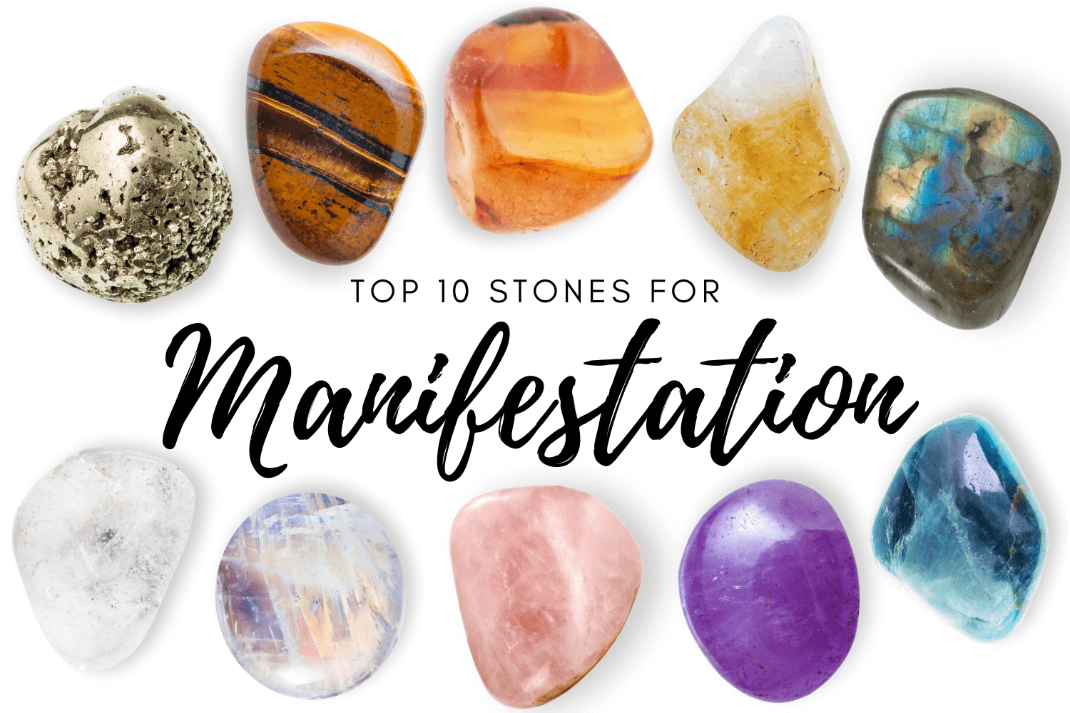 Top 10 Stones for Manifestation: You Deserve It